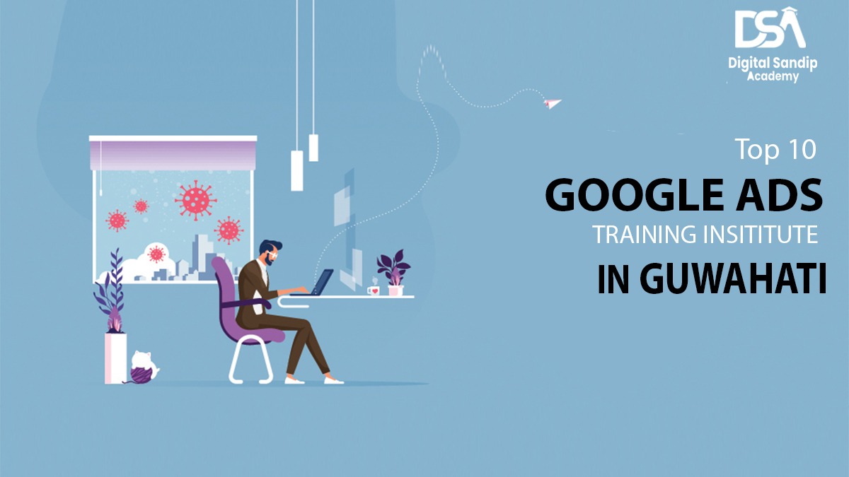 DSA - Top 10 google ads training institute in Guwahati