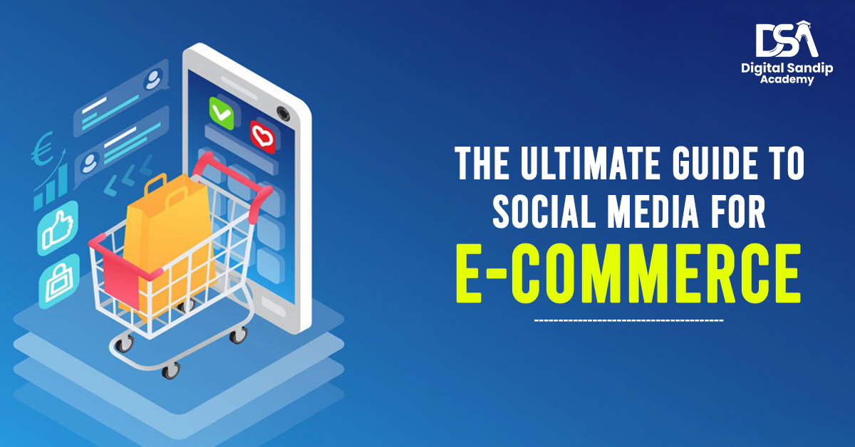 DSA - The Ultimate Guide for Social Media for E-Commerce
